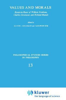 Values and Morals: Essays in Honor of William Frankena, Charles ...