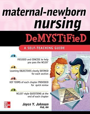 Maternal-Newborn Nursing DeMYSTiFieD: A Self-Teaching Guide by Joyce ...