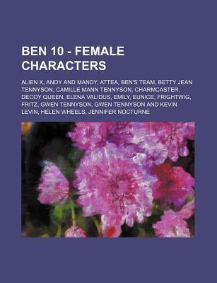 Ben 10 - Female Characters: Alien X, Andy and Mandy, Attea, Ben's Team ...