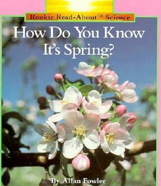 How Do You Know It's Spring? by Allan Fowler | Goodreads