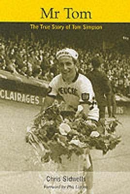 Mr. Tom : The True Story of Tom Simpson by chris-sidwells | Goodreads