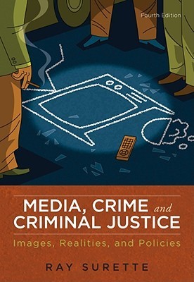 Media, Crime, and Criminal Justice: Images, Realities, and Policies by ...