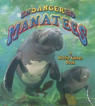 Endangered Manatees (Earth's Endangered Animals) by Bobbie Kalman ...
