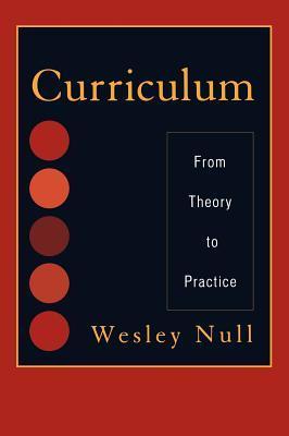 Curriculum: From Theory to Practice by Wesley Null | Goodreads
