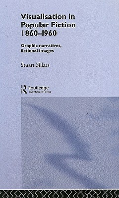 Visualisation in Popular Fiction 1860-1960: Graphic Narratives ...