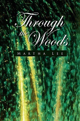 Through the Woods by Martha Lee | Goodreads
