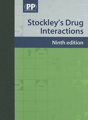 Stockley's Drug Interactions: A Source Book of Interactions, Their ...