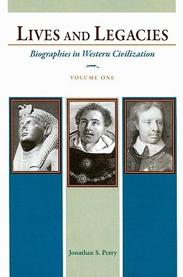 Lives and Legacies: Biographies in Western Civilization, Volume 1 by ...