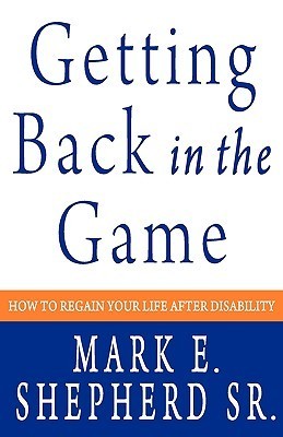 Getting Back in the Game: How to Regain Your Life After Disability by ...