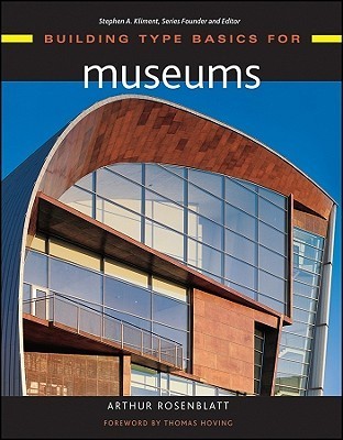 Building Type Basics for Museums by Arthur Rosenblatt | Goodreads