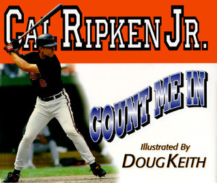 Cal Ripken Jr: Count Me In by Cal Ripken Jr. | Goodreads