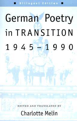 German Poetry in Transition, 1945-1990 by Charlotte Melin | Goodreads