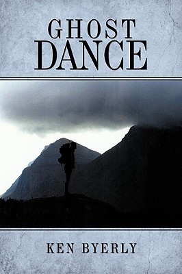 Ghost Dance by Ken Byerly | Goodreads