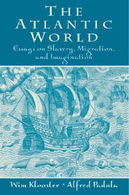 The Atlantic World: Essays on Slavery, Migration and Imagination by Wim ...