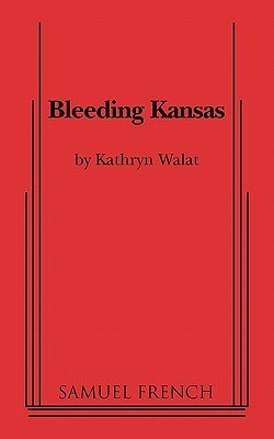 Bleeding Kansas by Kathryn Walat | Goodreads