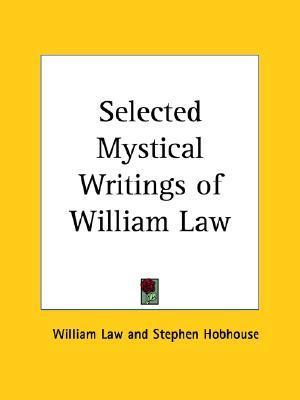 Selected Mystical Writings of William Law by William Law | Goodreads