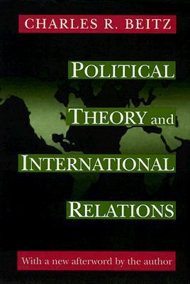 Political Theory and International Relations by Charles R. Beitz ...
