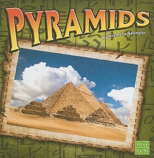 Pyramids (First Facts: Ancient Egypt) by Kremena Spengler | Goodreads