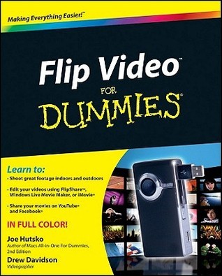 Flip Video for Dummies by Joe Hutsko | Goodreads
