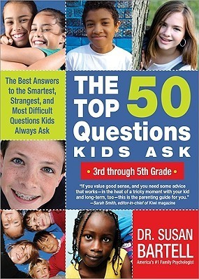 The Top 50 Questions Kids Ask (3rd through 5th Grade): The Best Answers ...
