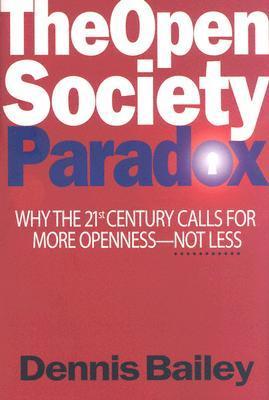 The Open Society Paradox: Why the Twenty-First Century Calls for More ...