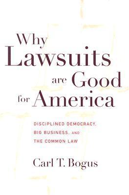 Why Lawsuits are Good for America: Disciplined Democracy, Big Business ...