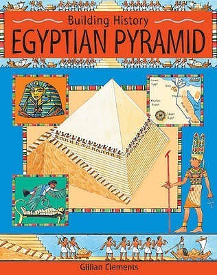 The Egyptian Pyramid (Building History) by Gillian Clements | Goodreads