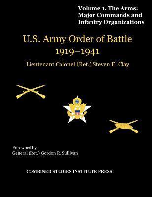 United States Army Order of Battle 1919-1941. Volume I. The Arms: Major ...