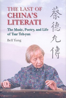 The Last of China’s Literati: The Music, Poetry and Life of Tsar Teh ...