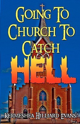 Going To Church To Catch Hell by Kermeshea Hilliard Evans | Goodreads