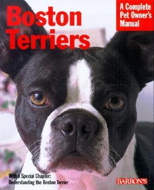 Boston Terriers: Everything About Purchase, Care, Behavior, and ...