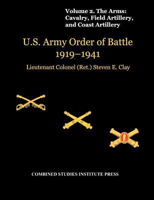 United States Army Order of Battle 1919-1941. Volume II. The Arms ...