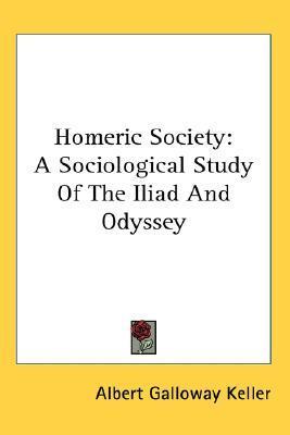 Homeric Society: A Sociological Study Of The Iliad And Odyssey by ...