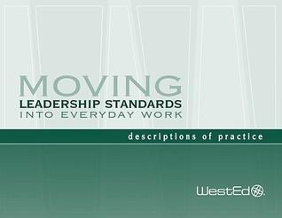 Moving Leadership Standards Into Everyday Work by WestEd | Goodreads
