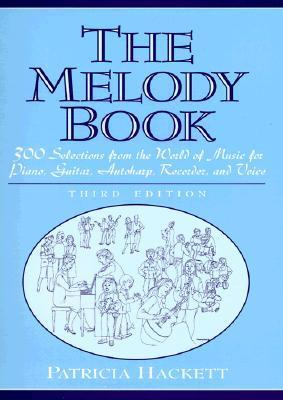 Melody Book, The: 300 Selections from the World of Music for Piano ...