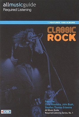 All Music Guide Required Listening: Classic Rock by Christopher ...