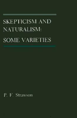 Skepticism and Naturalism: Some Varieties by Peter Frederick Strawson ...