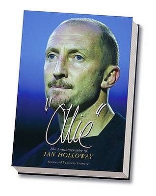 '''OLLIE'': THE AUTOBIOGRAPHY OF IAN HOLLOWAY' by DAVID CLAYTON IAN HOLLOWAY | Goodreads
