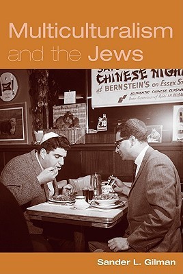 Multiculturalism and the Jews by Sander L. Gilman | Goodreads