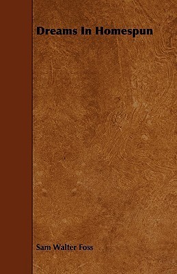 Dreams in Homespun by Sam Walter Foss | Goodreads