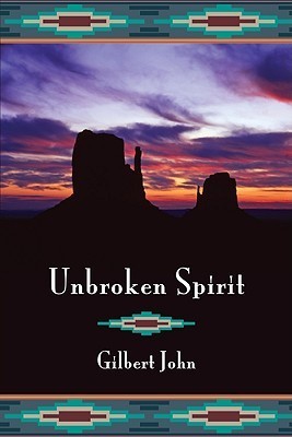 Unbroken Spirit : My Life Before and After Quadriplegia by Gilbert John ...