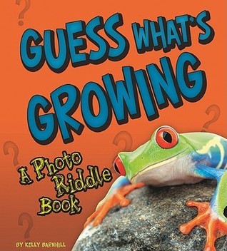 Guess What's Growing?: A Photo Riddle Book (Nature Riddles) by Kelly ...
