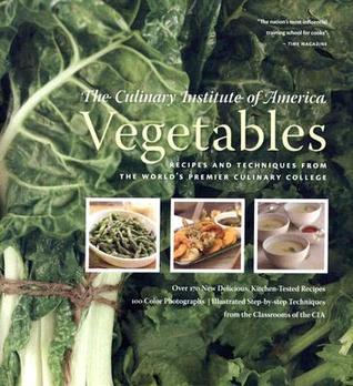 Vegetables: Recipes and Techniques from the World's Premier Culinary ...