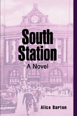 South Station: A Novel by Alice Barton | Goodreads