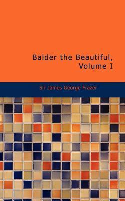 Balder the Beautiful, Vol 1 by James George Frazer | Goodreads