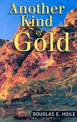 Another Kind of Gold by Douglas A. Hoile | Goodreads