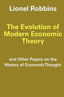 The Evolution of Modern Economic Theory: And Other Papers on the ...