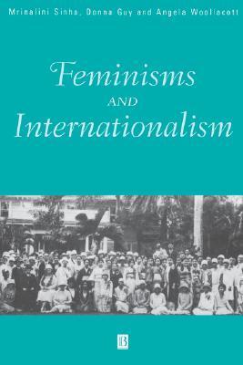 Feminisms and Internationalism by Mrinalini Sinha | Goodreads