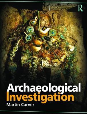 Archaeological Investigation by Martin Carver | Goodreads