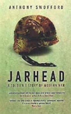 Jarhead: A Soldier's Story of Modern War by Anthony Swofford | Goodreads